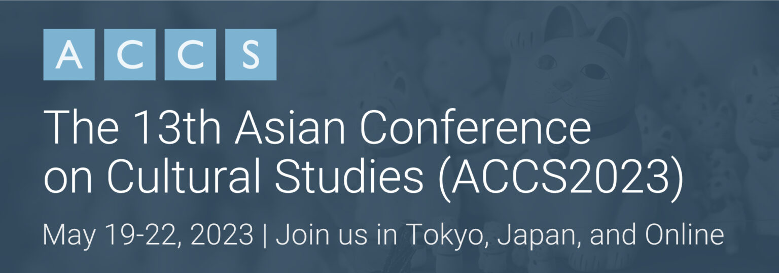 The 13th Asian Conference on Cultural Studies (ACCS – 2023 ...